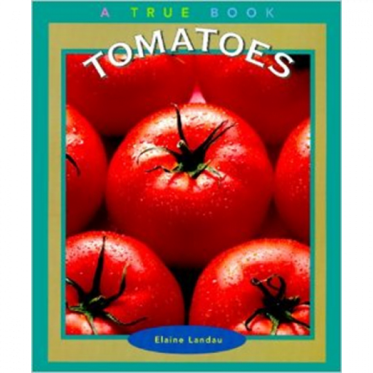 Tomatoes - A True Book - Oregon Agriculture in the Classroom