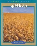 Wheat - A True Book - Oregon Agriculture in the Classroom